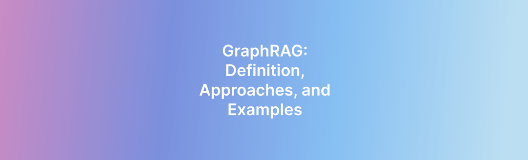 What is GraphRAG? Definition, Approaches, and Examples - Lettria